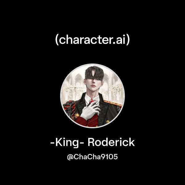 Chat with -King- Roderick | character.ai | AI Chat, Reimagined–Your ...