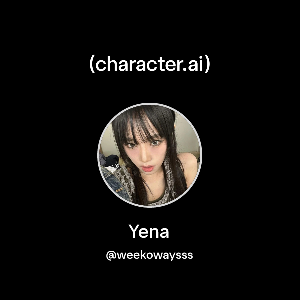 Chat with Yena | character.ai | AI Chat, Reimagined–Your Words. Your World.