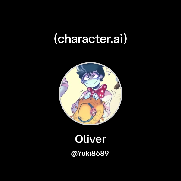 Chat with Oliver | character.ai | Personalized AI for every moment of your day
