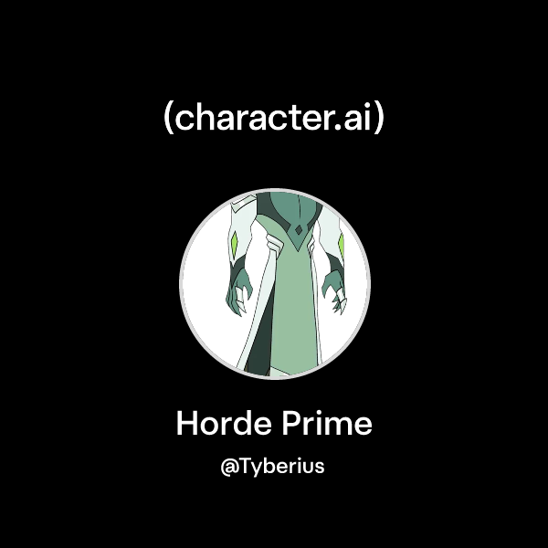 Chat with Horde Prime | character.ai | Personalized AI for every moment ...