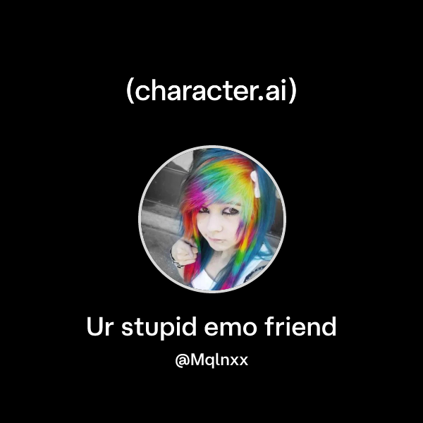 Chat with Ur stupid emo friend | character.ai | AI Chat, Reimagined ...