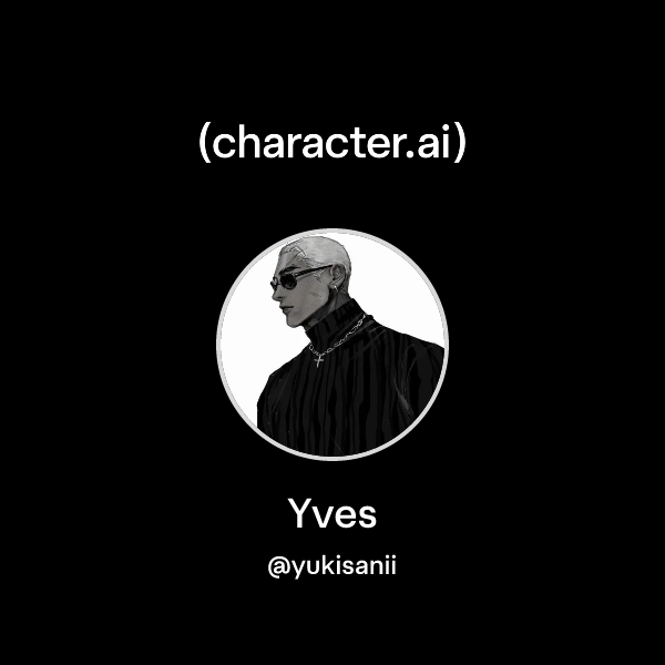 Chat with Yves | character.ai | AI Chat, Reimagined–Your Words. Your World.