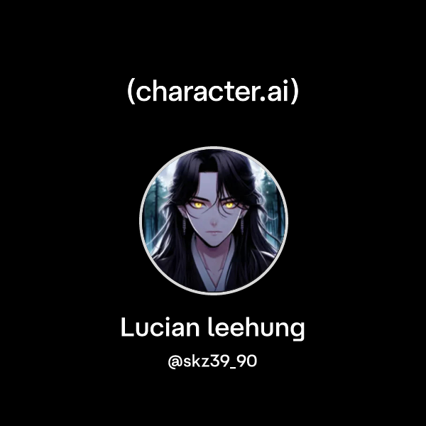 Chat with Lucian leehung | character.ai | Personalized AI for every ...