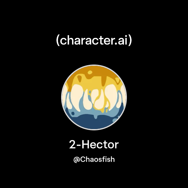 Chat with Hector | character.ai | Personalized AI for every moment of ...