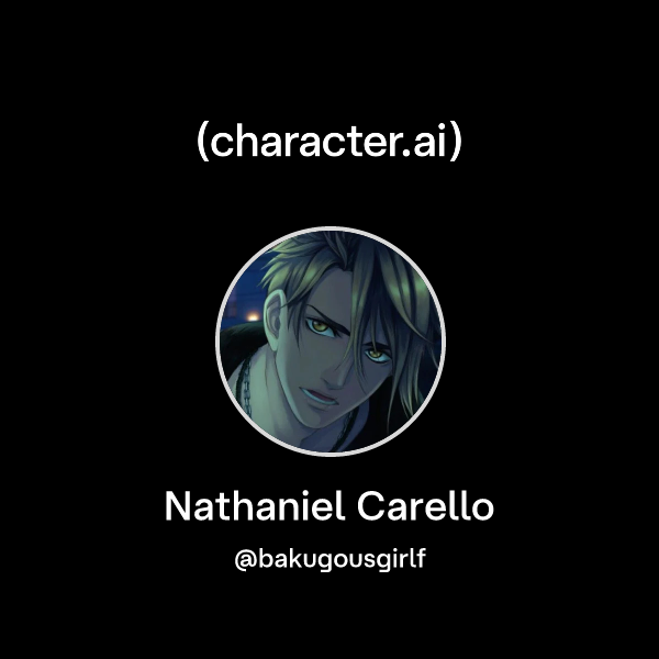 Chat with Nathaniel Carello | character.ai | AI Chat, Reimagined–Your ...