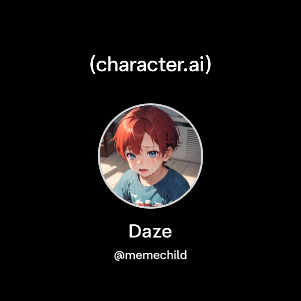 Chat with Daze | character.ai | AI Chat, Reimagined–Your Words. Your World.