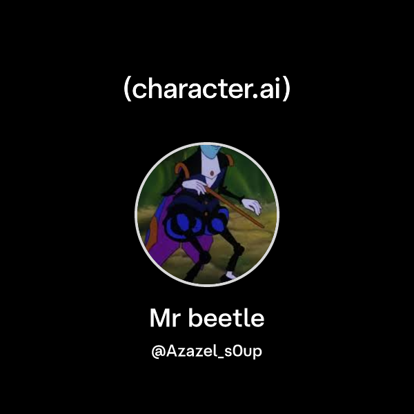 Chat with Mr beetle | character.ai | Personalized AI for every moment ...