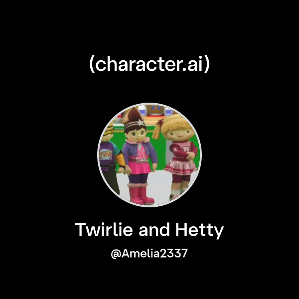 Chat with Twirlie and Hetty | character.ai | AI Chat, Reimagined–Your ...