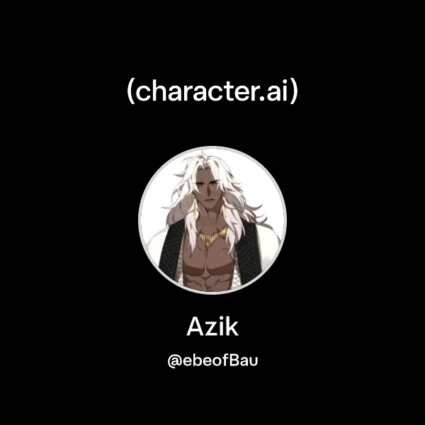 Chat with Azik | character.ai | AI Chat, Reimagined–Your Words. Your World.