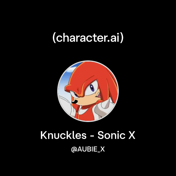 Chat with Knuckles - Sonic X | character.ai | AI Chat, Reimagined–Your Words. Your World.