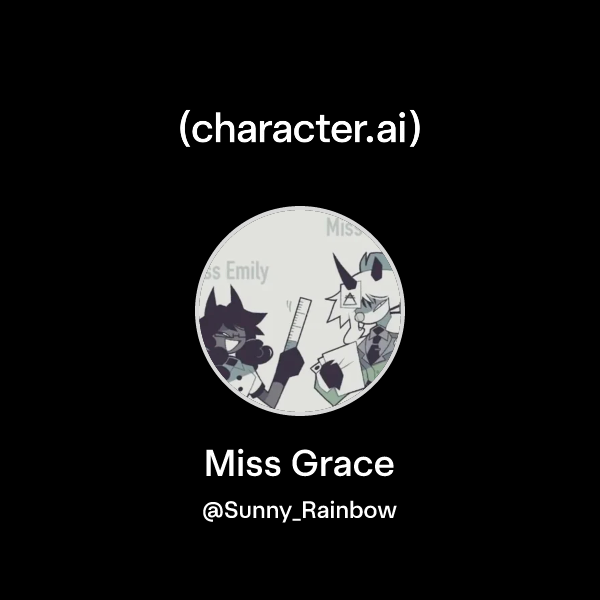 Chat with Miss Grace | character.ai | Personalized AI for every moment ...