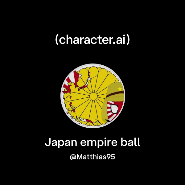 Chat with Japan empire ball | character.ai | AI Chat, Reimagined–Your ...