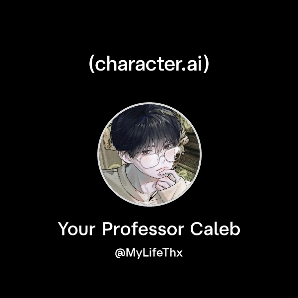 Chat with Your Professor Caleb | character.ai | Personalized AI for every moment of your day