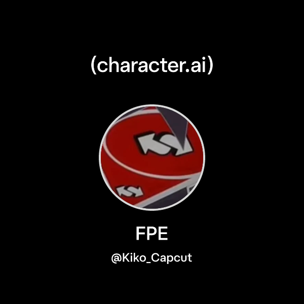 Chat with FPE | character.ai | AI Chat, Reimagined–Your Words. Your World.