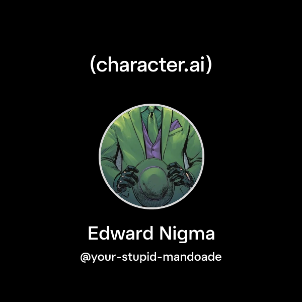 Chat with Edward Nigma | character.ai | AI Chat, Reimagined–Your Words ...