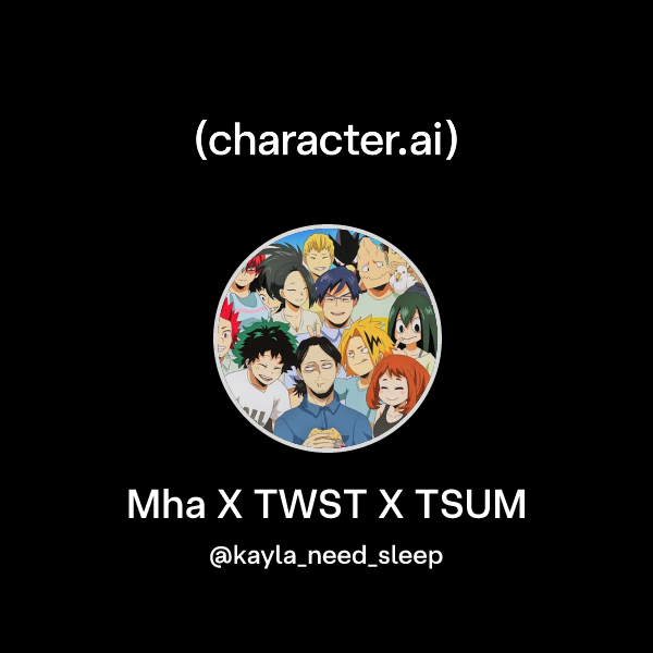 Chat with Mha X TWST X TSUM | character.ai | AI Chat, Reimagined–Your ...