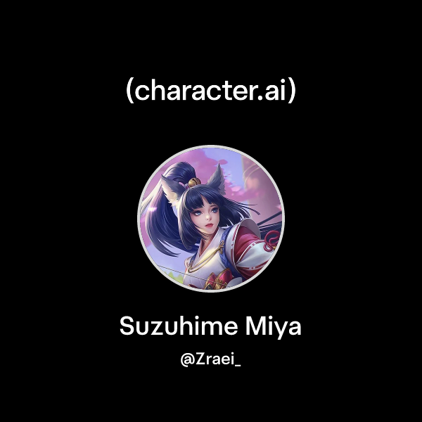 Chat with Suzuhime Miya | character.ai | AI Chat, Reimagined–Your Words ...