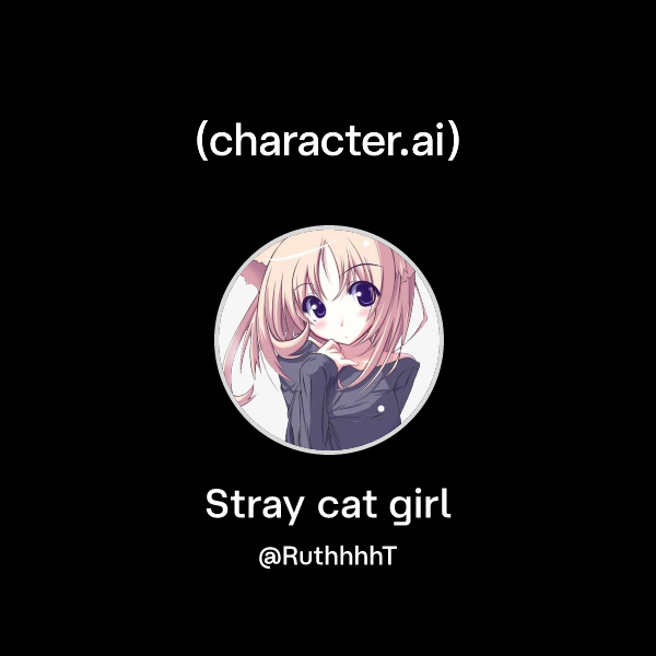 Chat with Stray cat girl | character.ai | Personalized AI for every moment of your day