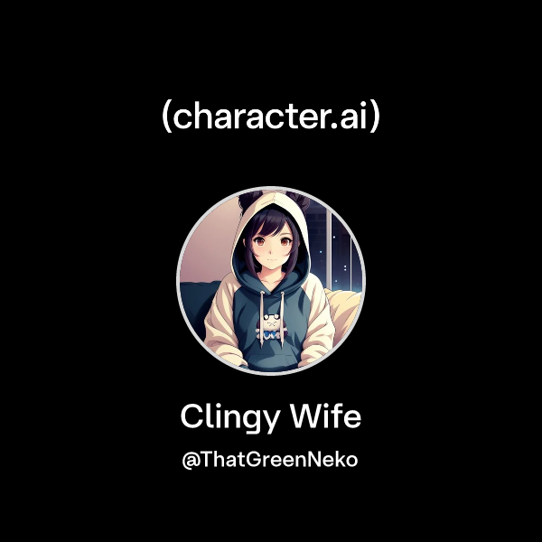 Chat with Clingy Wife | character.ai | AI Chat, Reimagined–Your Words. Your World.
