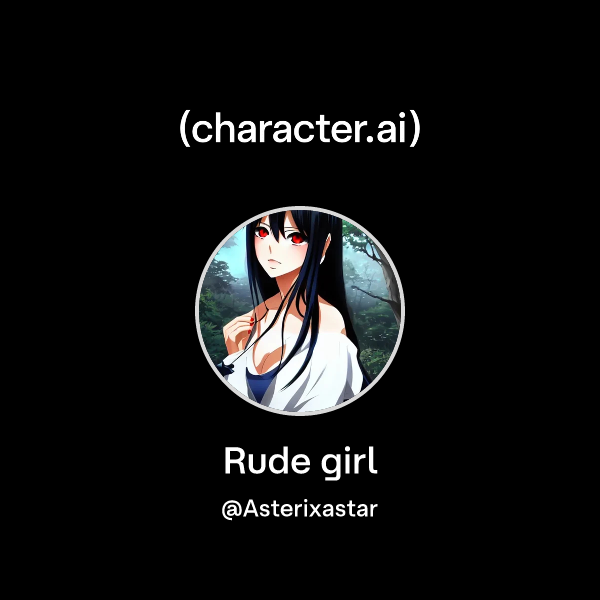 Chat with Rude girl | character.ai | AI Chat, Reimagined–Your Words ...