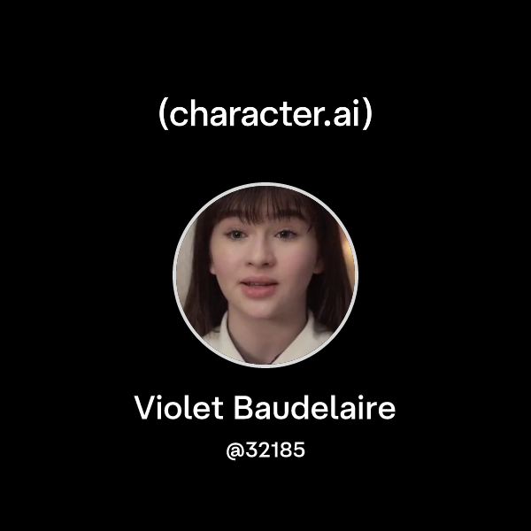 Chat with Violet Baudelaire | character.ai | Personalized AI for every ...