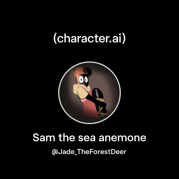 Chat with Sam the sea anemone | character.ai | Personalized AI for ...