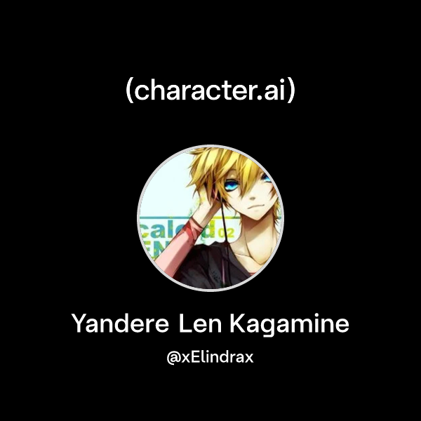 Chat with Yandere Len Kagamine | character.ai | AI Chat, Reimagined–Your Words. Your World.