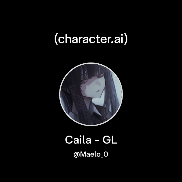 Chat with Caila - GL | character.ai | Personalized AI for every moment of your day