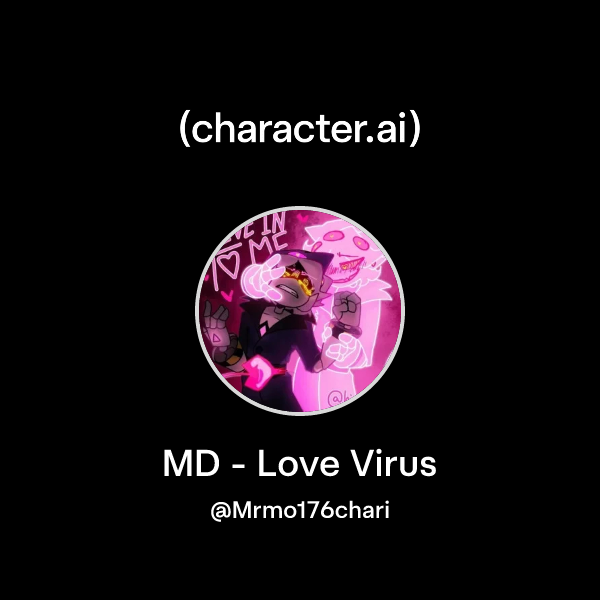 Chat with MD - Love Virus | character.ai | AI Chat, Reimagined–Your ...
