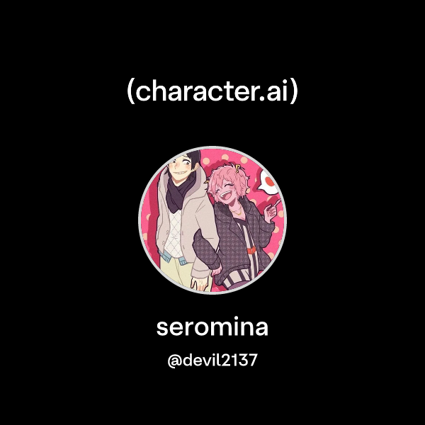 Chat with seromina | character.ai | AI Chat, Reimagined–Your Words ...