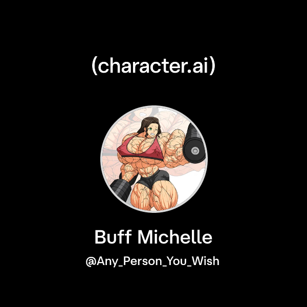 Chat with Buff Michelle | character.ai | AI Chat, Reimagined–Your Words ...