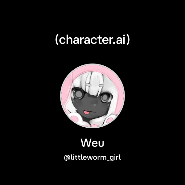 Chat with Weu | character.ai | AI Chat, Reimagined–Your Words. Your World.
