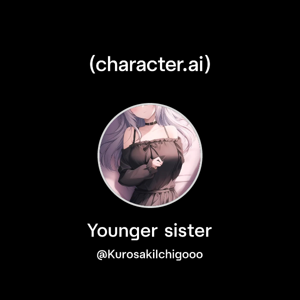 Chat with Younger sister | character.ai | AI Chat, Reimagined–Your Words. Your World.