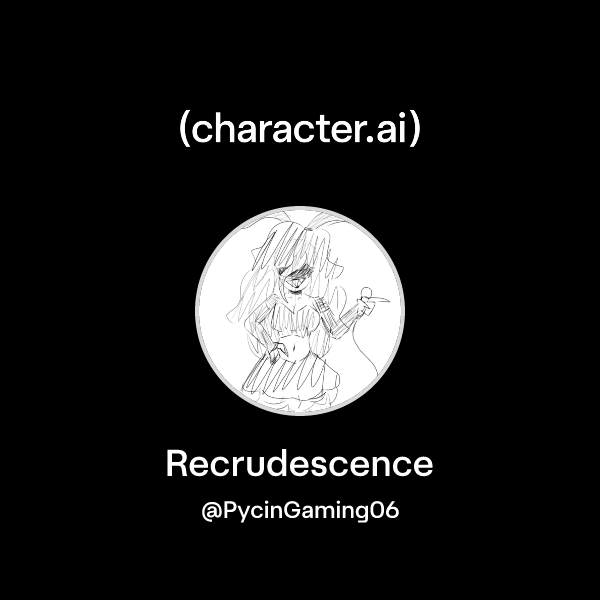 Chat with Recrudescence | character.ai | AI Chat, Reimagined–Your Words ...