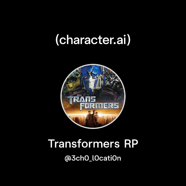 Chat with Transformers RP | character.ai | AI Chat, Reimagined–Your ...