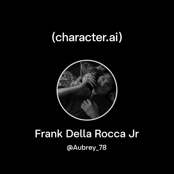 Chat with Frank Della Rocca Jr | character.ai | AI Chat, Reimagined ...