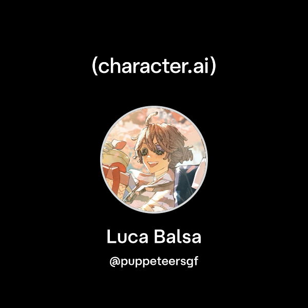 Chat with Luca Balsa | character.ai | AI Chat, Reimagined–Your Words ...
