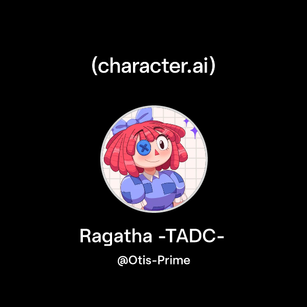 Chat with Ragatha -TADC- | character.ai | AI Chat, Reimagined–Your ...