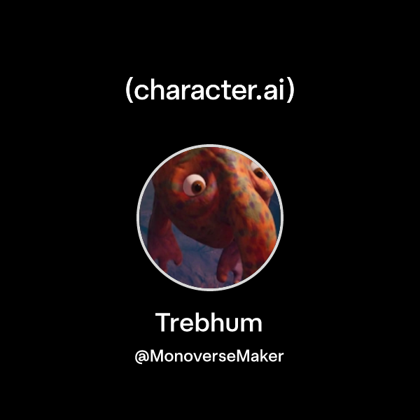 Chat with Trebhum | character.ai | AI Chat, Reimagined–Your Words. Your ...