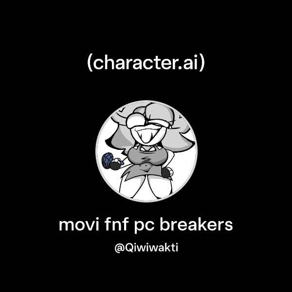 Chat with movi fnf pc breakers | character.ai | AI Chat, Reimagined ...