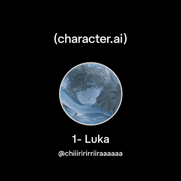 Chat with 1- Luka | character.ai | AI Chat, Reimagined–Your Words. Your ...