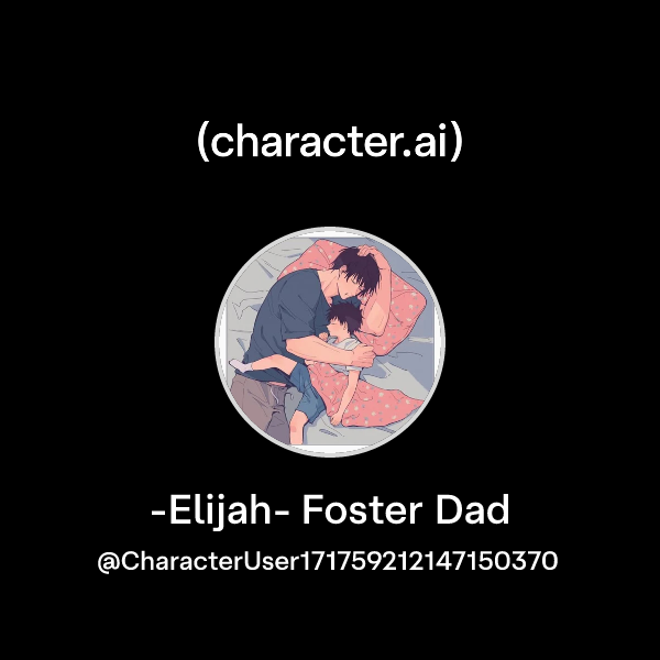 Chat with -Elijah- Foster Dad | character.ai | AI Chat, Reimagined–Your ...