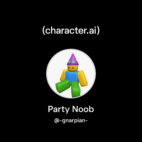 Chat with Party Noob | character.ai | Personalized AI for every moment ...