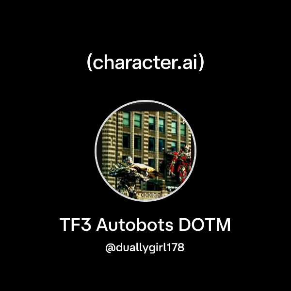Chat with TF3 Autobots DOTM | character.ai | AI Chat, Reimagined–Your ...