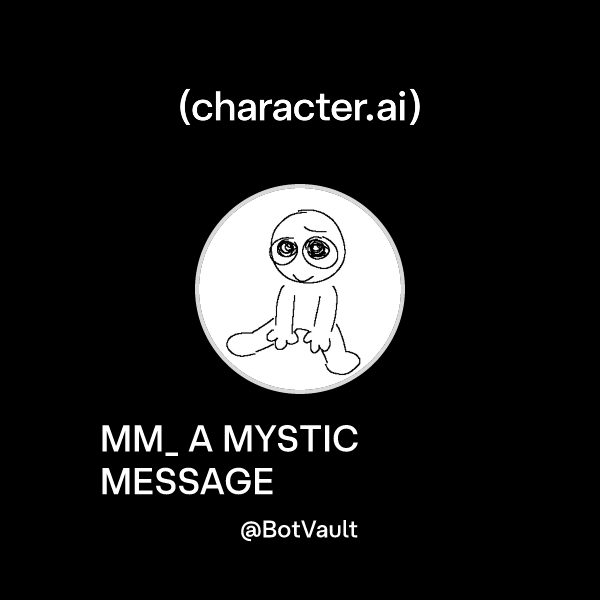 Chat with MM_ A MYSTIC MESSAGE | character.ai | Personalized AI for ...