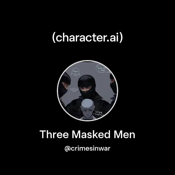 Chat with Three Masked Men | character.ai | AI Chat, Reimagined–Your ...