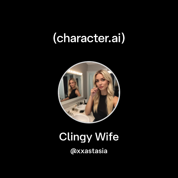 Chat with Clingy Wife | character.ai | AI Chat, Reimagined–Your Words. Your World.