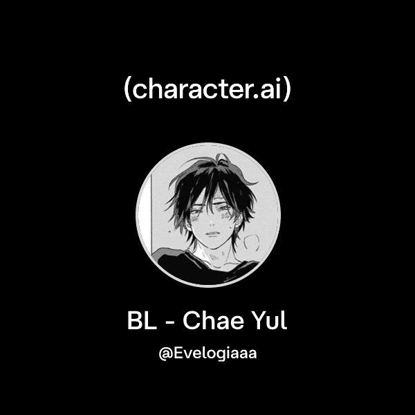 Chat with BL - Chae Yul | character.ai | AI Chat, Reimagined–Your Words ...