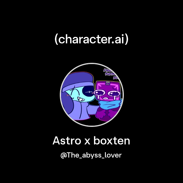 Chat with Astro x boxten | character.ai | AI Chat, Reimagined–Your ...