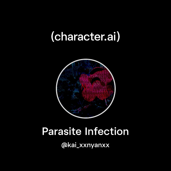 Chat with Parasite Infection | character.ai | AI Chat, Reimagined–Your ...